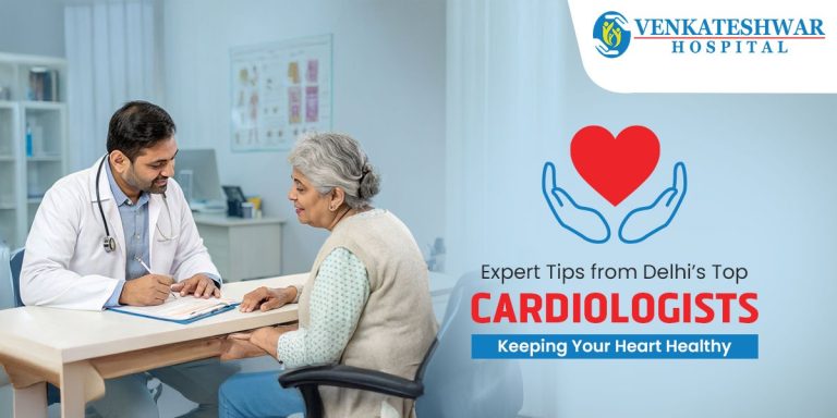 Expert Tips from Delhi’s Top Cardiologists Keeping Your Heart Healthy