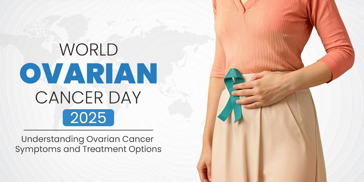World Ovarian Cancer Day 2025: Understanding Ovarian Cancer Symptoms ...